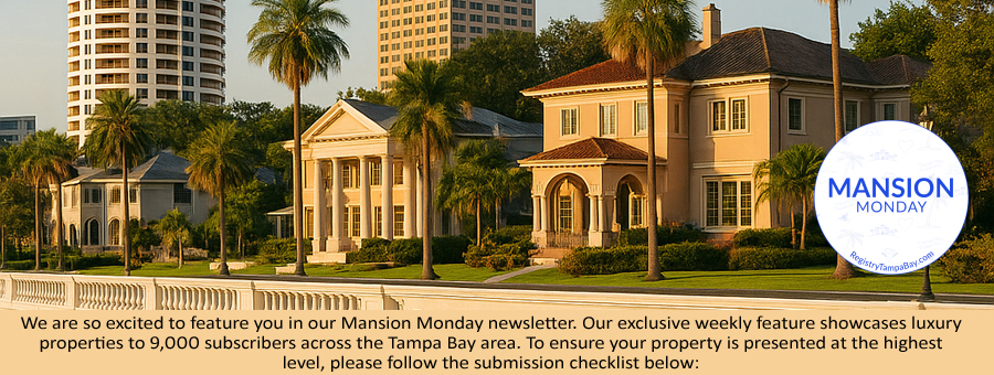 Submit Your Mansion Monday Feature Right Here - Registry Tampa Bay